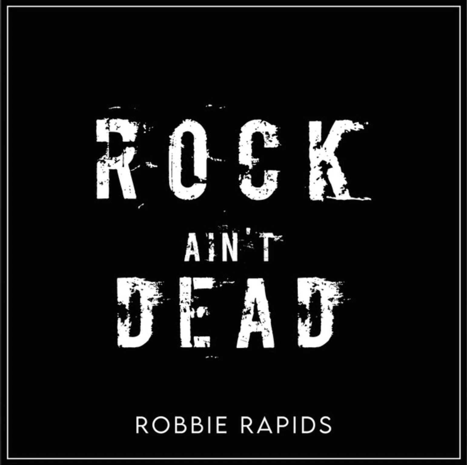 Rock Ain't Dead (Original Single) Robbie Rapids